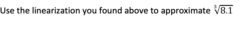 Solved Use the linearization you found above to approximate | Chegg.com