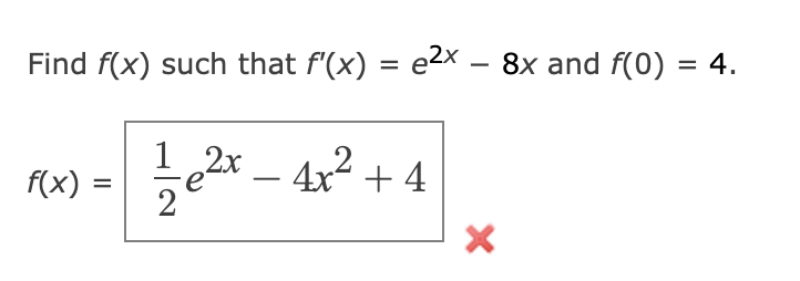 Solved Find f(x) such that f′(x)=e2x−8x and f(0)=4 | Chegg.com