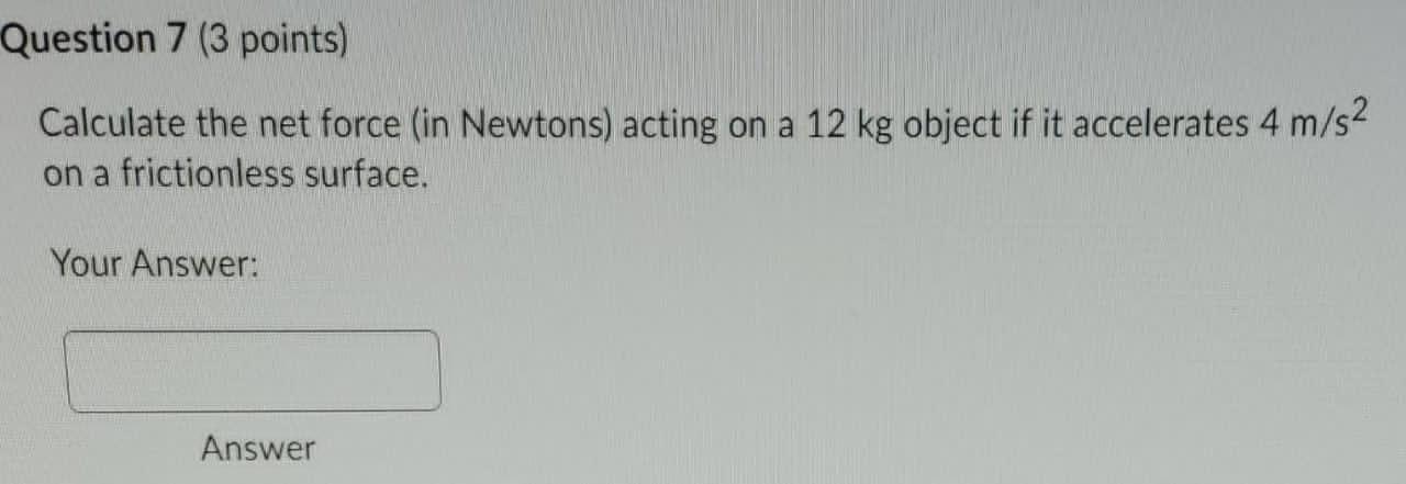 Solved Question 7 (3 points) Calculate the net force (in | Chegg.com