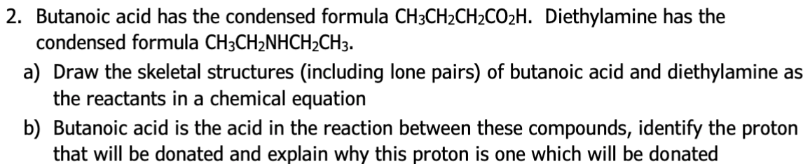 Solved 2. Butanoic acid has the condensed formula | Chegg.com