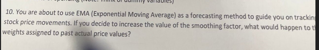 Solved 10. You are about to use EMA (Exponential Moving | Chegg.com