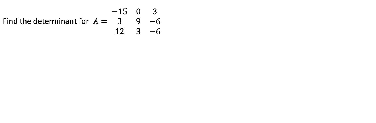 Solved A=−153120933−6−6 | Chegg.com