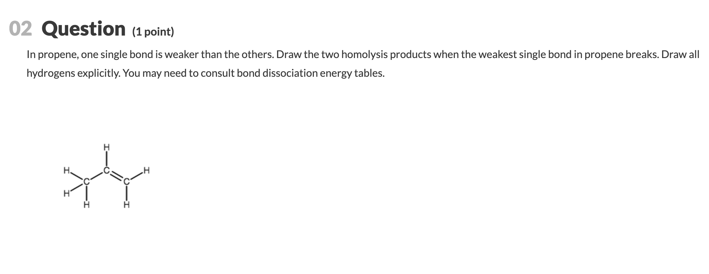 Solved 02 Question (1 point) In propene, one single bond is | Chegg.com