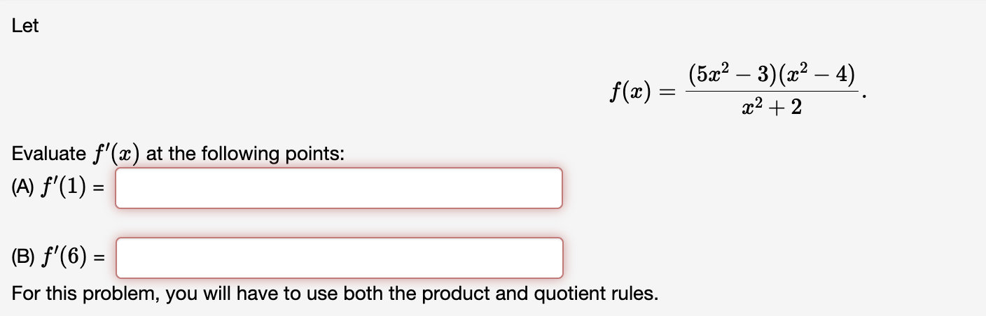 Solved Let f(x)=x2+2(5x2−3)(x2−4) Evaluate f′(x) at the | Chegg.com