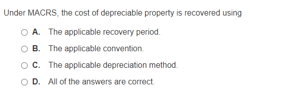 Solved Under MACRS, the cost of depreciable property is | Chegg.com