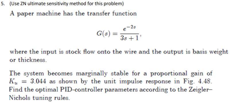 Solved 5. (Use ZN ultimate sensitivity method for this | Chegg.com