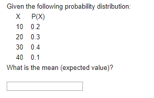 Solved Given the following probability distribution: X P(X) | Chegg.com