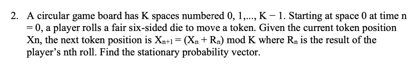 Solved 2. A circular game board has K spaces numbered | Chegg.com