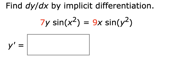 Solved Find dy/dx by implicit differentiation. 7y sin(x2) = | Chegg.com