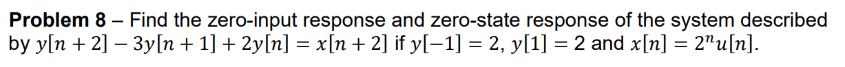 Solved Problem 8 – Find the zero-input response and | Chegg.com