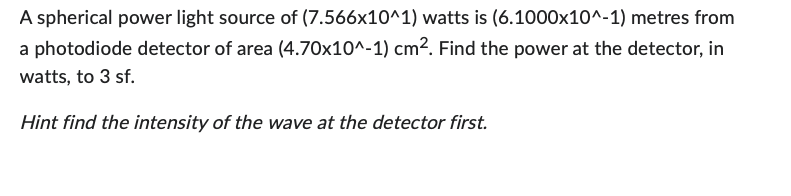 Solved A spherical power light source of (7.566×10∧1) watts | Chegg.com