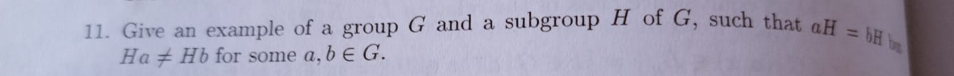 Solved Give an example of a group G ﻿and a subgroup H ﻿of G, | Chegg.com