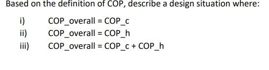 Solved Based on the definition of COP, describe a design | Chegg.com