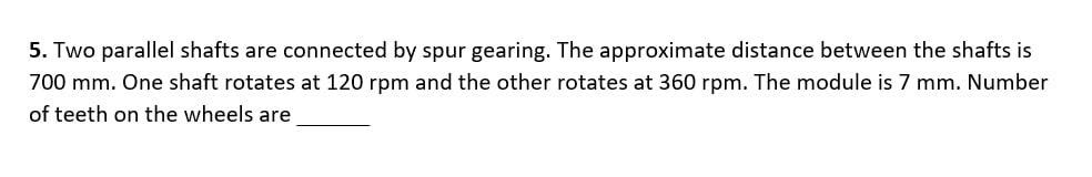 Solved 5. Two parallel shafts are connected by spur gearing. | Chegg.com