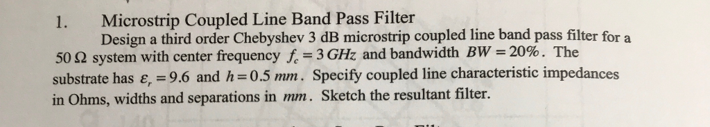 1. Microstrip Coupled Line Band Pass Filter Design a | Chegg.com 1. Microstrip Coupled Line Band Pass Filter Design a | Chegg.com