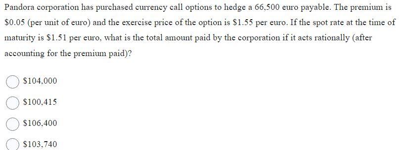 Solved Pandora corporation has purchased currency call | Chegg.com