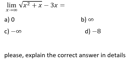 Solved limx→∞x2+x2-3x=a) 0b) ∞c) -∞d) -8please, explain the | Chegg.com