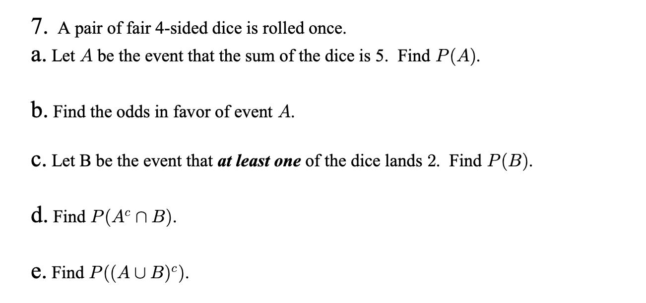 Solved 7. A pair of fair 4 -sided dice is rolled once. a. | Chegg.com