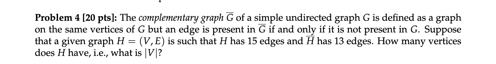 Solved Problem 4 [ 20 pts]: The complementary graph Gˉ of a | Chegg.com