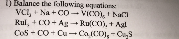 Solved 1) Balance the following equations: VCl3 +Na+ CO | Chegg.com