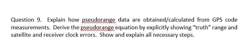 Solved Question 9 explain How Pseudorange Data Are
