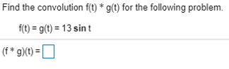Solved Find the convolution f(t) g(t) for the following | Chegg.com