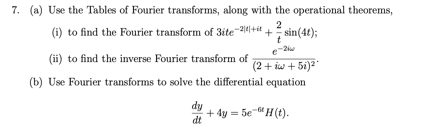 Solved 7. (a) Use the Tables of Fourier transforms, along | Chegg.com