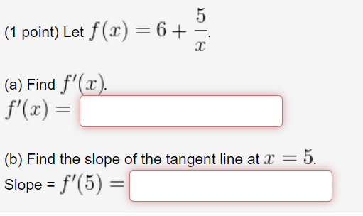 Solved (1 point) Let f(x)=6+x5 (a) Find f′(x). f′(x)= (b) | Chegg.com