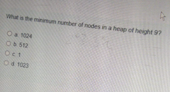 Solved What is the minimum number of nodes in a heap of | Chegg.com