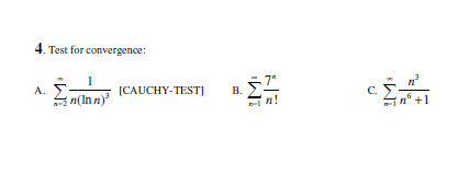 Solved 4. Test for convergence: A. [CAUCHY-TEST) B. C. (Inn) | Chegg.com
