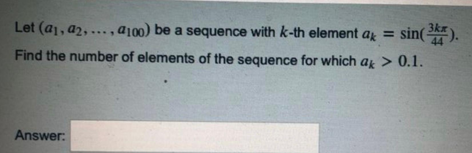 Solved Let (21, 22, ..., 2100) be a sequence with k-th | Chegg.com
