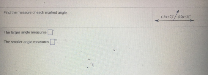 Solved Find the measure of each marked angle. The larger | Chegg.com