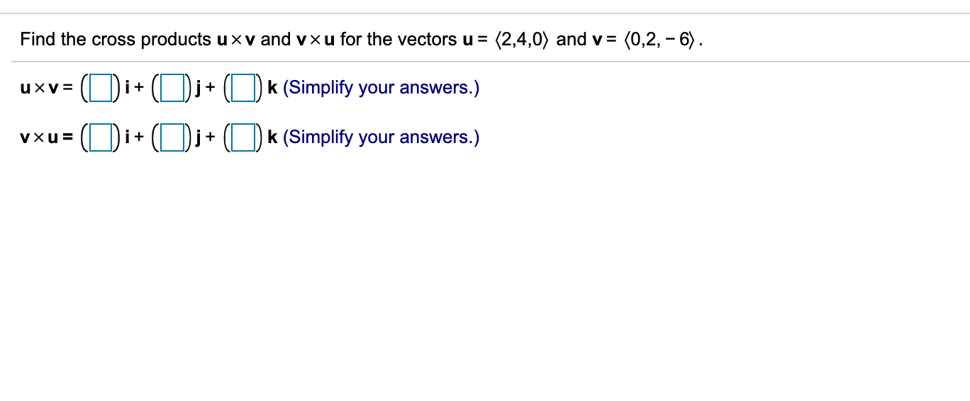 Solved Find the cross products uxv and vxu for the vectors u | Chegg.com