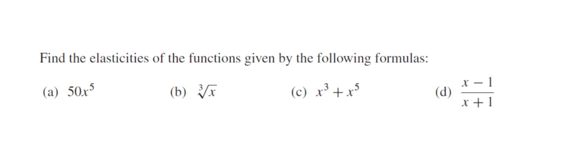 Solved Find the elasticities of the functions given by the | Chegg.com