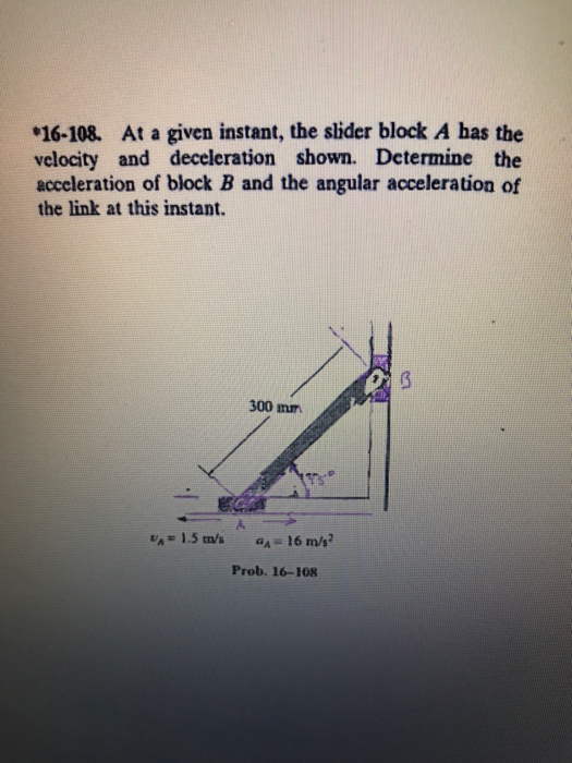 Solved .16-108. At a given instant, the slider block A has | Chegg.com