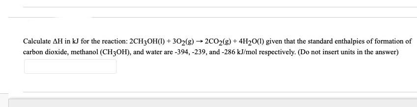 Solved Calculate AH in kJ for the reaction: 2CH2OH(1) + | Chegg.com