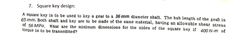 Solved 7. Square key design: A square key is to be used to | Chegg.com