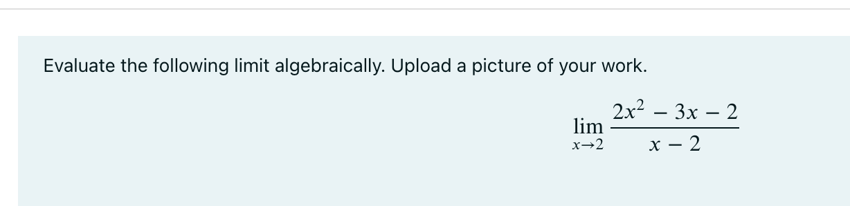 Solved Evaluate the following limit algebraically. Upload a | Chegg.com