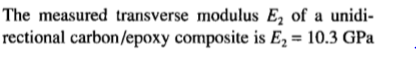 Solved The measured transverse modulus E2 of a unidi- | Chegg.com