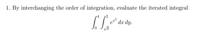 Solved 1. By interchanging the order of integration, | Chegg.com