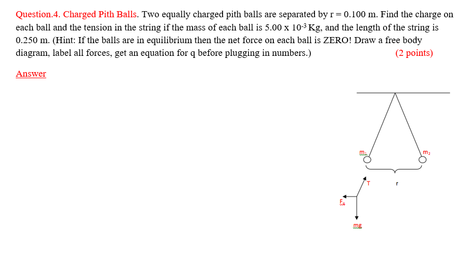 Solved Question.4. Charged Pith Balls. Two equally charged | Chegg.com