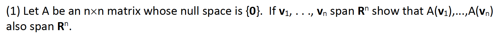 Solved (1) Let A be an nxn matrix whose null space is {0}. | Chegg.com