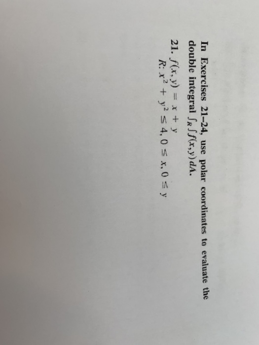 Solved In Exercises 21-24, use polar coordinates to evaluate | Chegg.com