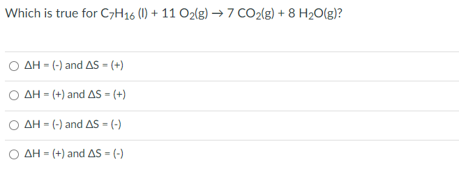 Solved Which is true for C7H16 (1) + 11 O2(g) → 7 CO2(g) + 8 | Chegg.com