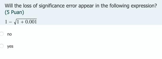 Solved Will the loss of significance error appear in the | Chegg.com