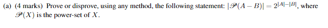 Solved (a) (4 marks) Prove or disprove, using any method, | Chegg.com