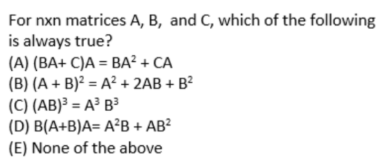 Solved For nxn matrices A, B, and C, which of the following | Chegg.com