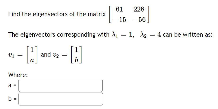 Solved Find the eigenvectors of the matrix [61−15228−56] The | Chegg.com