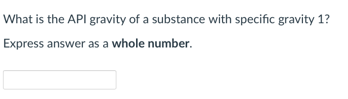 Solved What is the API gravity of a substance with specific | Chegg.com