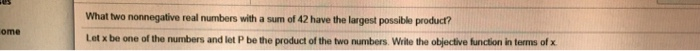 Solved What two nonnegative real numbers with a sum of 42 | Chegg.com